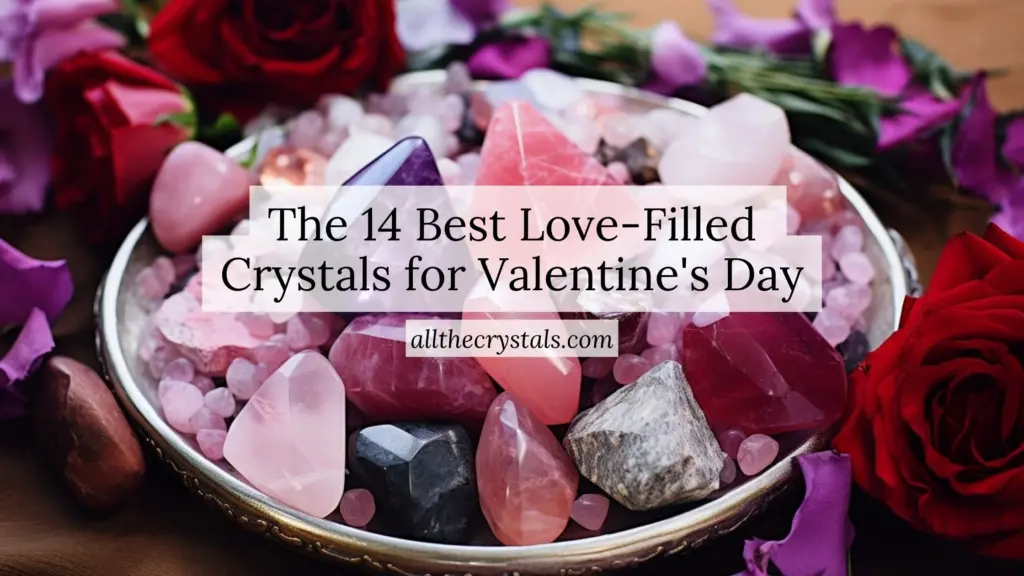 The 14 Best Love-Filled Crystals for Valentine's Day » All the Crystals